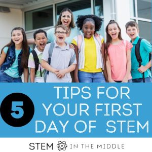 5 Tips for a Fantastic First Day of STEM Class - STEM in the Middle